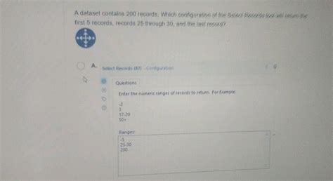 a dataset contains 200 records which configuration of the select records tool will return the