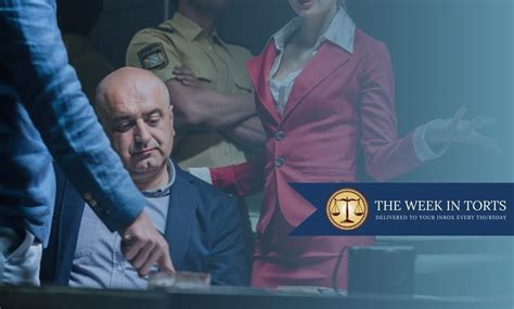 The Week In Torts Cases From October 6 2023 Clark Fountain Littky Rubin Whitman