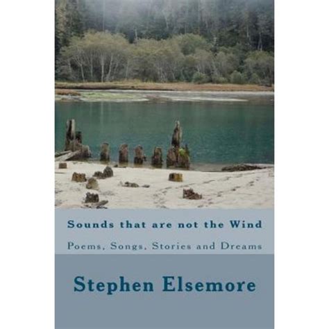 Sounds That Are Not The Wind Poems Songs Stories And Dreams Paperback