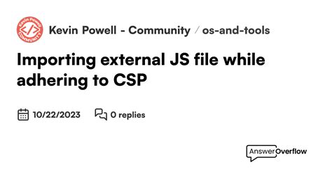 Importing External Js File While Adhering To Csp Kevin Powell Community