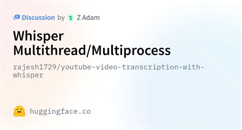 Rajesh1729youtube Video Transcription With Whisper · Whisper Multithreadmultiprocess