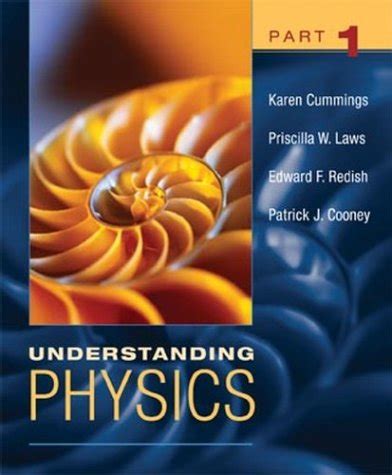 Understanding Physics Part Cummings Karen Laws Priscilla W Redish Edward F Cooney