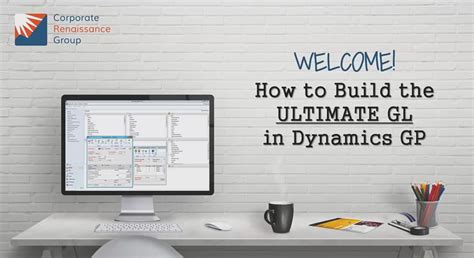 Creating The Ultimate GL In Dynamics GP Corporate Renaissance Group