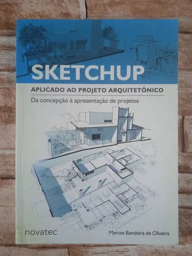 Sketchup Aplicado Ao Projeto Arquitetonico Da Concepcao A Apresentacao