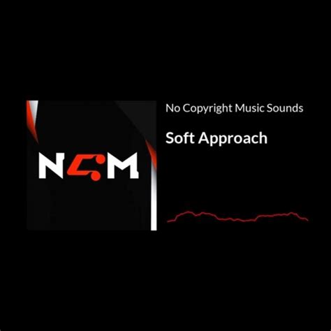 Stream Soft Approach By No Copyright Music Sounds Listen Online For Free On Soundcloud