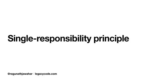 Single Responsibility Principle Meets The Real World Speaker Deck