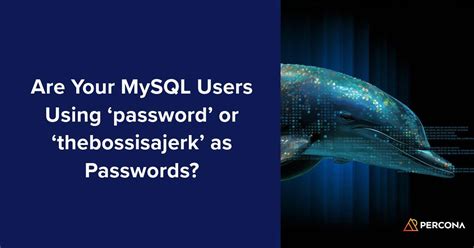 Are Your Mysql Users Using ‘password Or ‘thebossisajerk As Passwords