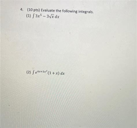 Solved 4 10 Pts Evaluate The Following Integrals 1 S