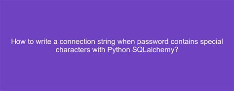 How To Write A Connection String When Password Contains Special