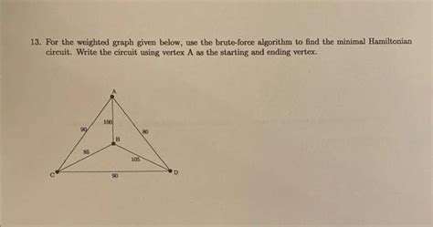 solved 13 for the weighted graph given below use the