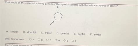 Solved What Would Be The Expected Splitting Pattern Of The Chegg Com