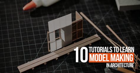 10 Tutorials To Learn Model Making In Architecture Rtf