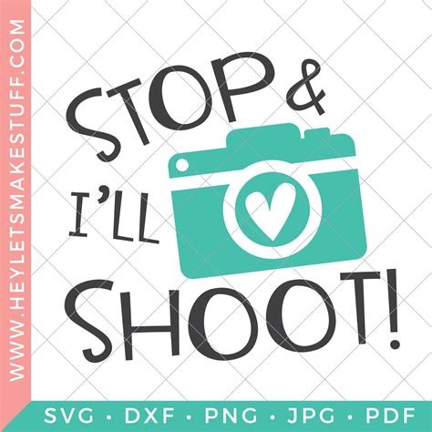 Stop And Ill Shoot Club Hey Lets Make Stuff