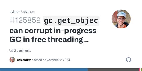 Gc Get Objects Can Corrupt In Progress Gc In Free Threading Build Issue Python