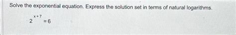 Solved Solve The Exponential Equation Express The Solution