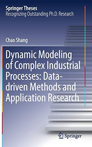 Dynamic Modeling Of Complex Industrial Processes Data Driven Methods
