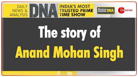 Dna Inside Story Of Anand Mohan Singh Ex Mp And Murder Case Convict Freed Today