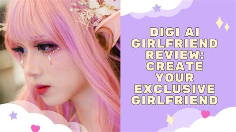 Digi Ai Girlfriend Review Create Your Exclusive Girlfriend Open Ai
