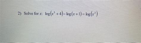 solved 2 solve forx log x 4 log x 1 log x²