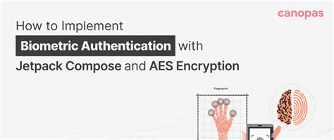 How To Implement Biometric Authentication With Jetpack Compose And Aes