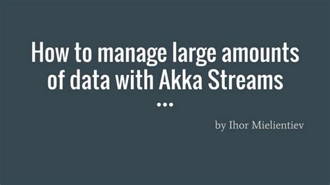How To Manage Large Amounts Of Data With Akka Streams Pptx Programming Languages Computing