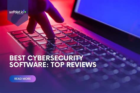 Best Cybersecurity Software Top Reviews