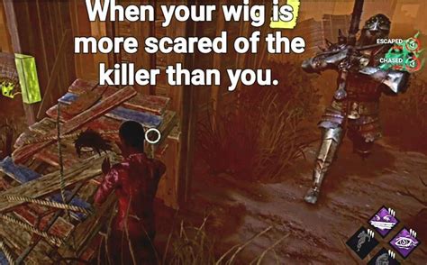 Dbd Dead By Daylight Meme R Deadbydaylight