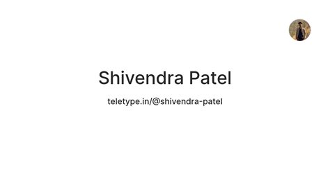 Shivendra Patel — Teletype