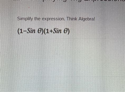Solved 7 Simplify The Expression Think Algebra 1 Sin Chegg Com