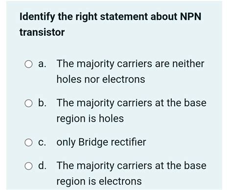 Solved Identify The Right Statement About NPN Transistor A Chegg