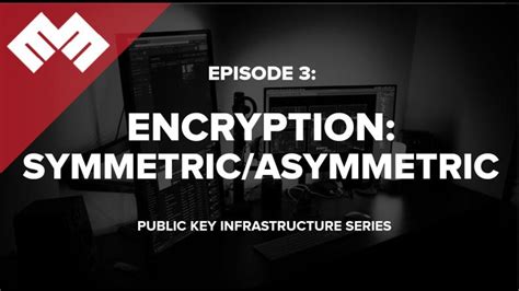 Encryption Symmetric Vs Asymmetric Pki Episode 3 Evermight
