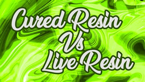 Cured Resin Vs Live Resin Injoy Extracts