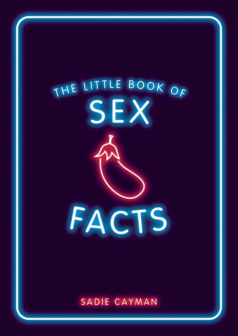 The Little Book Of Sex Facts Tantalizing Trivia To Blow Your Mind By