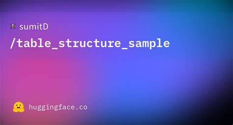 Sumitdtablestructuresample · Datasets At Hugging Face