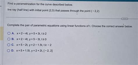 solved find a parametrization for the curve described