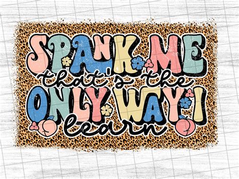 Spank Me That S The Only Way I Learn Good Girl Sublimation Design Downloads Png File Etsy