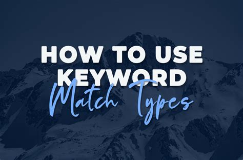 How To Use Keyword Match Types