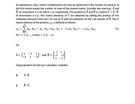 as explained in class matrix multiplication can only be performed if