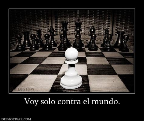 Desmotivaciones Voy Solo Contra El Mundo