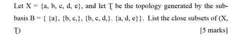 Solved Let X A B C D E And Let T Be The Topology Chegg Com