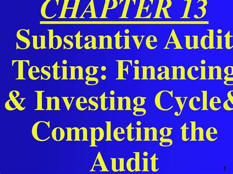 PPT CHAPTER Substantive Audit Testing Financing Investing Cycle Completing The Audit