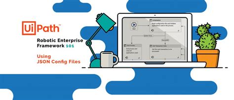 Uipath Reframework 101 Json Config File Aggranda