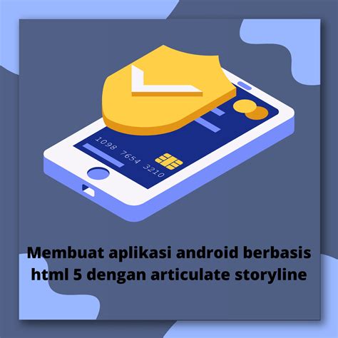 membuat aplikasi android berbasis html 5 dengan articulate storyline