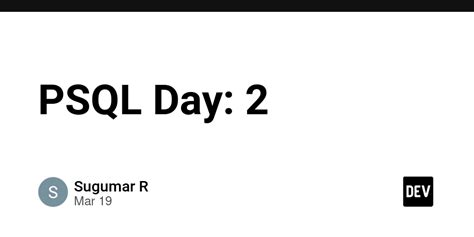Psql Day 2 Dev Community
