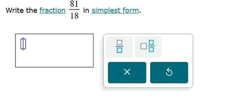 Write The Fraction 8118 In Simplest Form StudyX