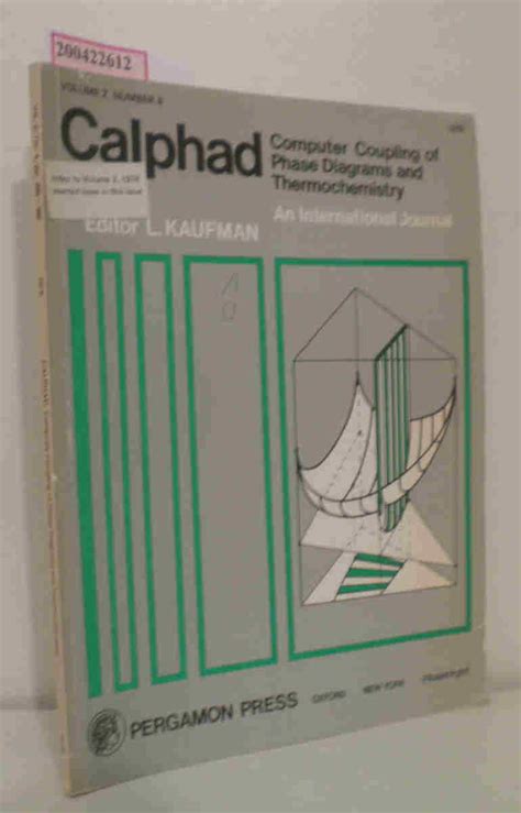 Calphad Computer Coupling Of Phase Diagrams And Thermochemistry Vol