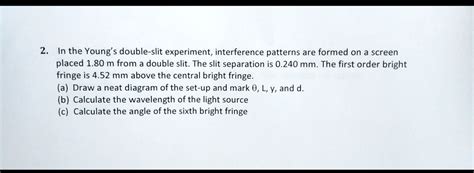 Solved 2 In The Youngs Double Slit Experiment Interference Patterns Are Formed On A Screen