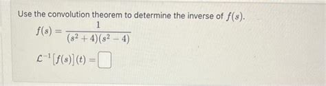 Solved Use The Convolution Theorem To Determine The Inverse