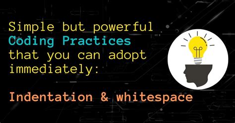 Simple But Powerful Coding Practices That You Can Adopt Immediately Indentation And Whitespace