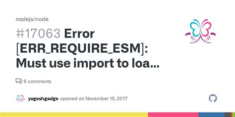 Error Errrequireesm Must Use Import To Load Es · Issue 17063 · Nodejsnode · Github